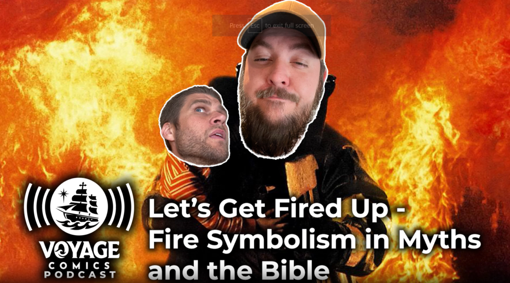 Let's Get Fired Up - Fire Symbolism in Myths and the Bible - Voyage Comics